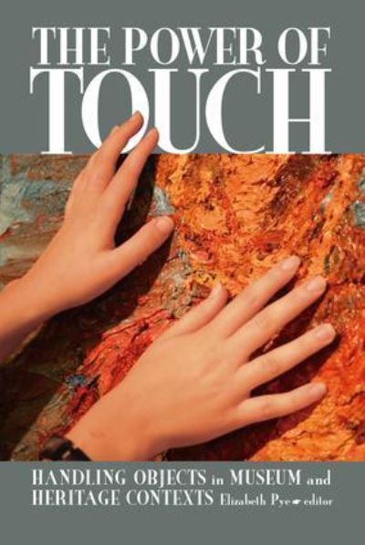 The power of touch : handling objects in museum and heritage contexts ...